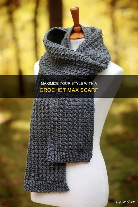 Maximize Your Style With A Crochet Max Scarf Cycrochet