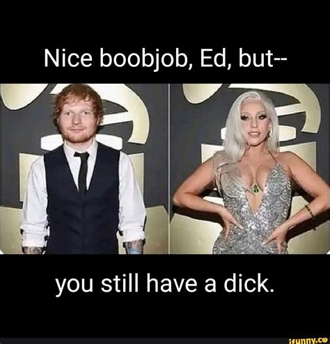 Nice Boobjob Ed But I Ss You Still Have A Dick Ifunny