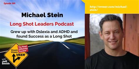 Michael Stein Grew Up With Dyslexia And Adhd And Found Success As A Long Shot Vroom Vroom Veer