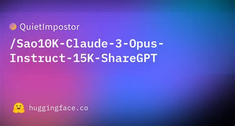 Quietimpostorsao10k Claude 3 Opus Instruct 15k Sharegpt · Datasets At