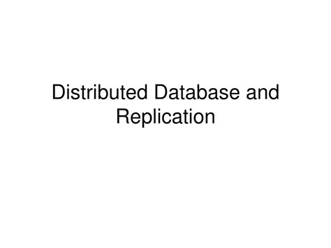 Ppt Distributed Database And Replication Powerpoint Presentation