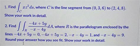 Solved 1 Find ∫cxz2ds Where C Is The Line Segment From
