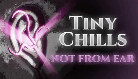 Tiny Chills Not From Ear On Steam