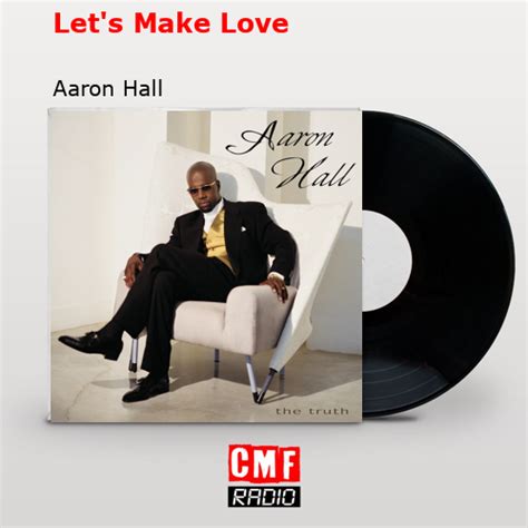 La Historia Y El Significado De La Canci N Let S Make Love Aaron Hall