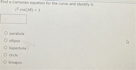 solved find a cartesian equation for the curve and identify