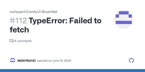 Typeerror Failed To Fetch · Issue 112 · Nullquantcomfyui Brushnet