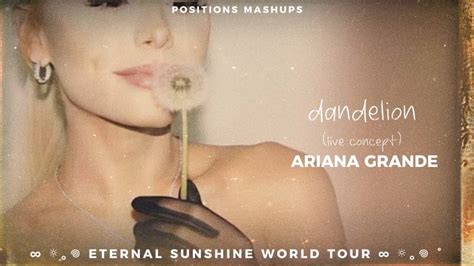 Ariana Grande Dandelion Live Concept