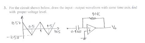 Solved For The Circuit Shown Below Draw The Input Output Chegg