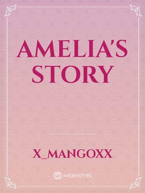 Amelias Story X Mangoxx Webnovel