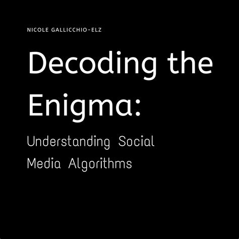 Decoding The Enigma Understanding Social Media Algorithms By Nicole