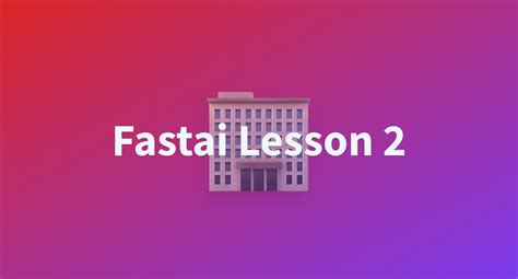 Fastai Lesson A Hugging Face Space By Devkwargs