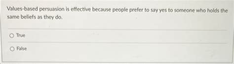 Solved Values Based Persuasion Is Effective Because People