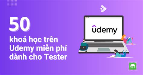50 khoá học trên udemy miễn phí dành cho tester anh tester