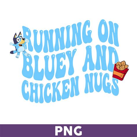 Running On Bluey And Chicken Nugs Png Bluey Png 724 Inspire Uplift