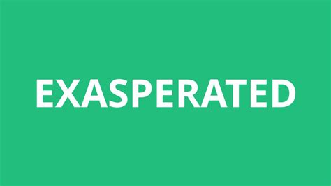 Exasperated Meaning