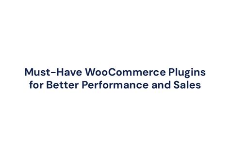 25 Must Have Woocommerce Plugins To Boost Sales In 2025