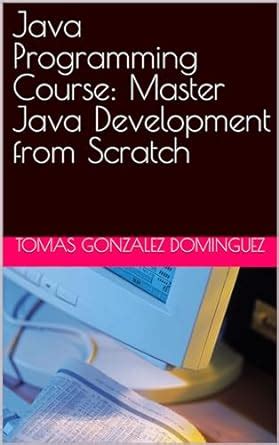 Java Programming Course Master Java Development From Scratch EBook