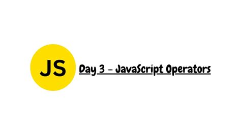 Javascript Operators For Beginners Arithmetic Logical And More Day 3