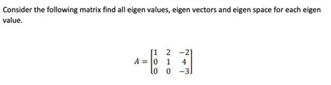 Solved Consider The Following Matrix Find All Eigen Values