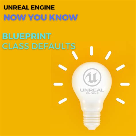 Blueprint Class Defaults Now You Know Series Community Tutorial