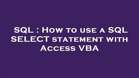 Sql How To Use A Sql Select Statement With Access Vba Youtube