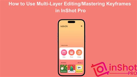 How To Use Multi Layer Editing Mastering Keyframes In Inshot Pro