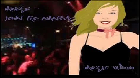 Mouse Jenn The Amateur Music Video Youtube