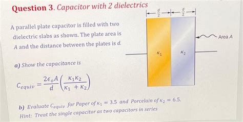 Solved Question 3 Capacitor With 2 Dielectrics Na Din A