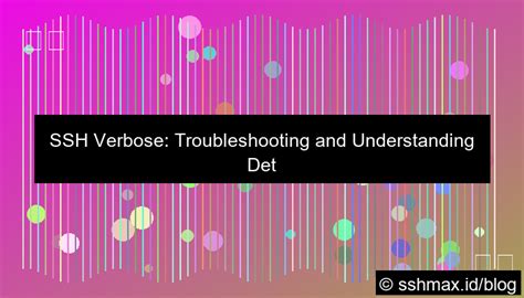 Ssh Verbose Troubleshooting And Understanding Detailed Output