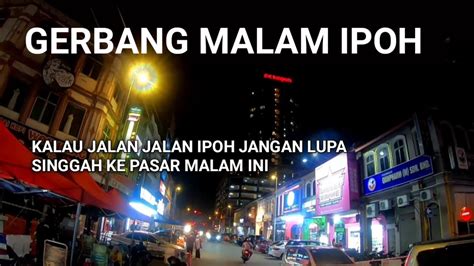 Gerbang Malam Ipoh Ipoh Night Market Youtube
