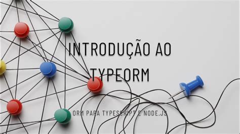 Typeorm Uma Introdução Ao Orm Para Typescript E Nodejs