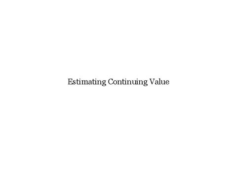 Estimating Continuing Value What Is Continuing Value To
