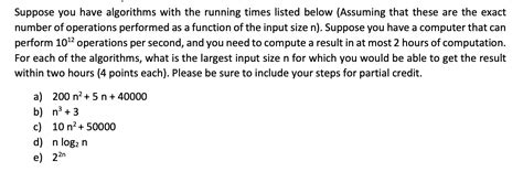 Suppose You Have Algorithms With The Running Times