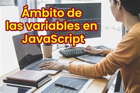 Cúal Es El Alcance O El ámbito De Las Variables En Javascript Estrada