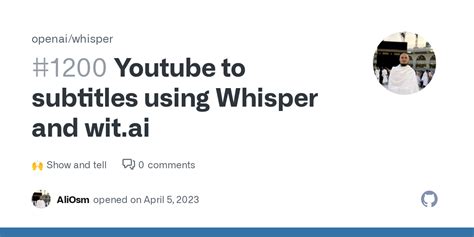 Youtube To Subtitles Using Whisper And Witai · Openai Whisper · Discussion 1200 · Github