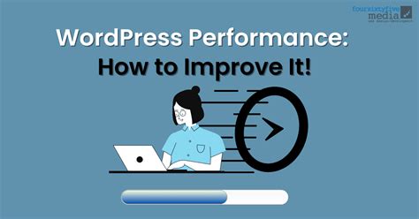 WordPress Performance: How to Improve It - 465-Media.com