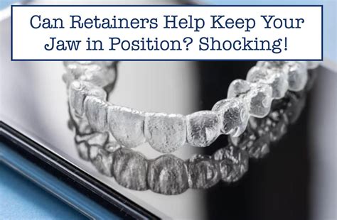 Can Retainers Help Keep Your Jaw In Position Shocking Bweiss Health