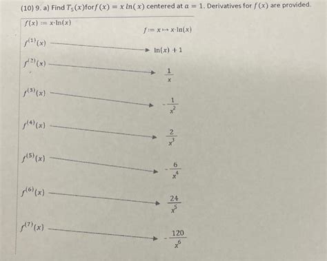 Solved 10 9 A Find T5 X For F X Xln X Centered At