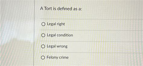 Solved A Tort Is Defined As Alegal Rightlegal