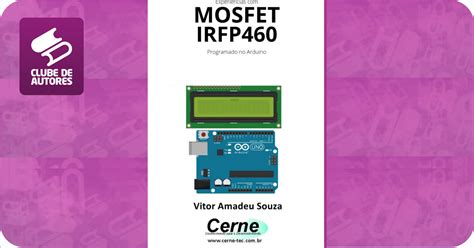 Experiências Com O Mosfet Irfp460 Programado No Arduino Por Vitor