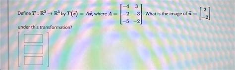 solved define t r2→r3 by t x ax where a ⎣⎡−4−2−53−3−2⎦⎤