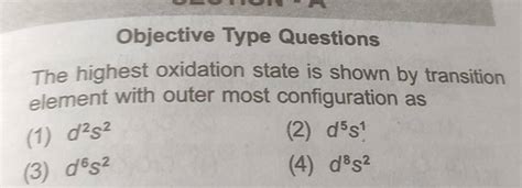 Objective Type Questions The Highest Oxidation State Is Shown By Transiti