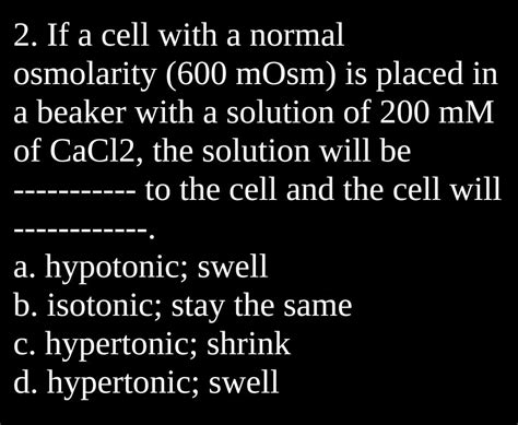 Solved If A Cell With A Normal Osmolarity 600mosm ﻿is