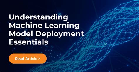 understanding machine learning model deployment essentials