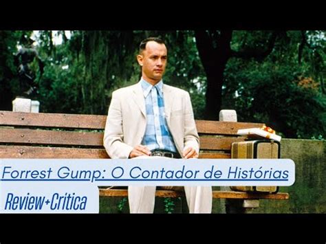 Porque Você Deve Assistirforrest Gumpo Contador De Histórias~ Review