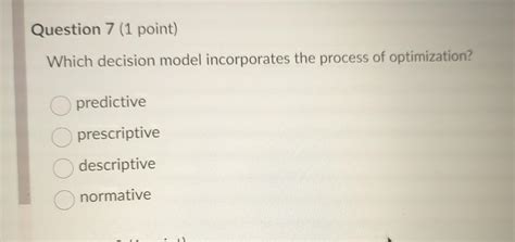 Solved Question 7 1 ﻿point Which Decision Model