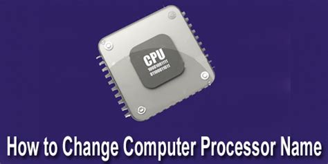 Tricks Of Webs How To Change Computer Processor Name