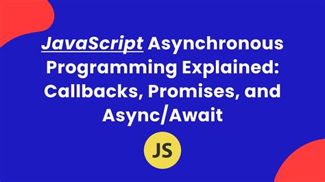 Javascript Asynchronous Programming Explained Callbacks Promises And Asyncawait Youtube