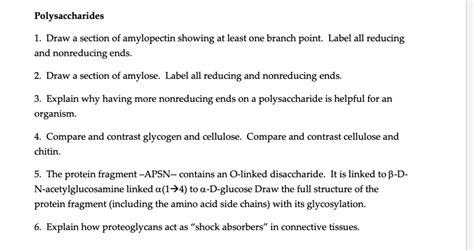 Solved Polysaccharides 1 Draw A Section Of Amylopectin Showing At Least One Branch Point