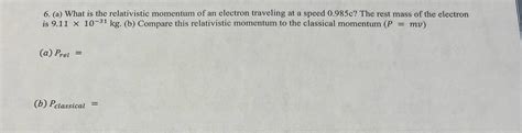Solved A ﻿what Is The Relativistic Momentum Of An Electron
